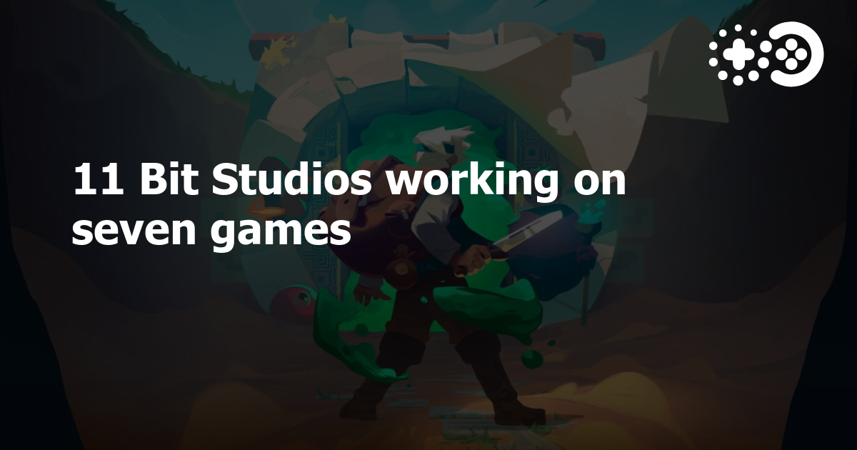 11 Bit Studios working on seven games | Game World Observer
