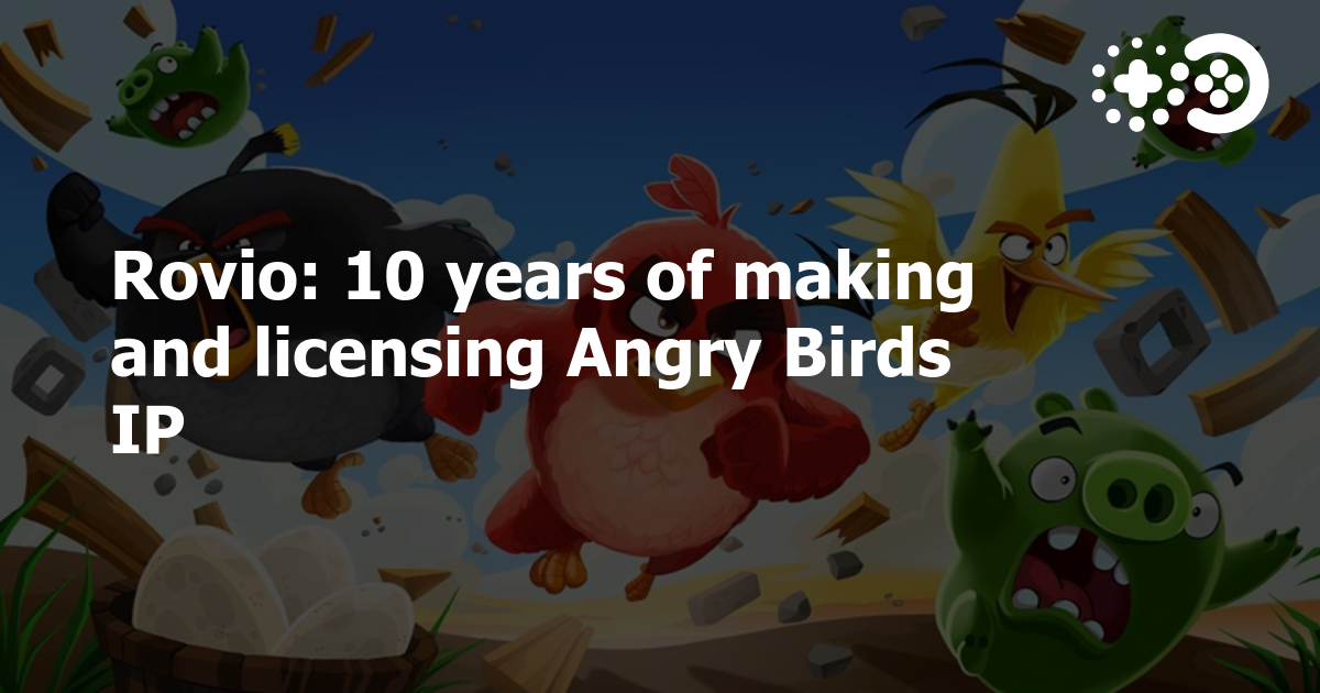 Rovio: 10 years of making and licensing Angry Birds IP | Game World ...