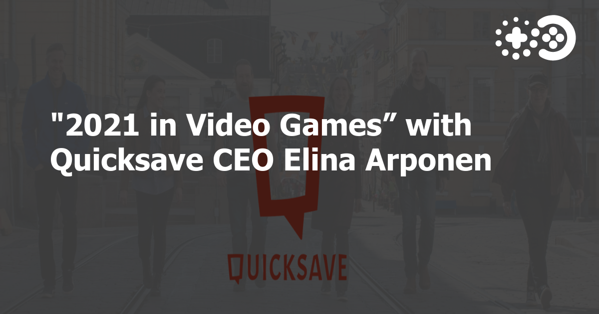 “2021 in Video Games” with Quicksave CEO Elina Arponen | Game World Observer