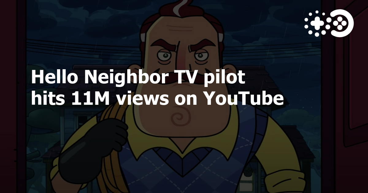 Hello Neighbor TV pilot hits 11M views on YouTube | Game World Observer