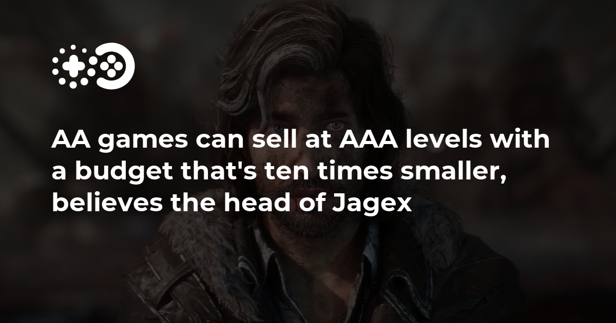 AA games can sell at AAA levels with a budget that’s ten times smaller ...