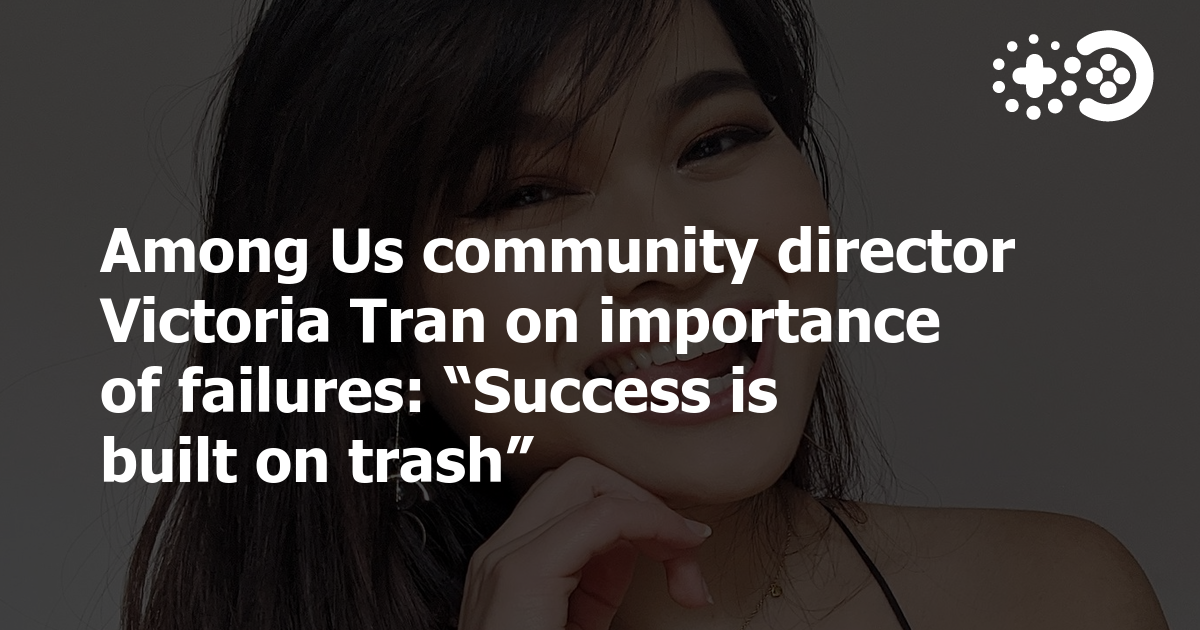 Among Us community director Victoria Tran on importance of failures ...