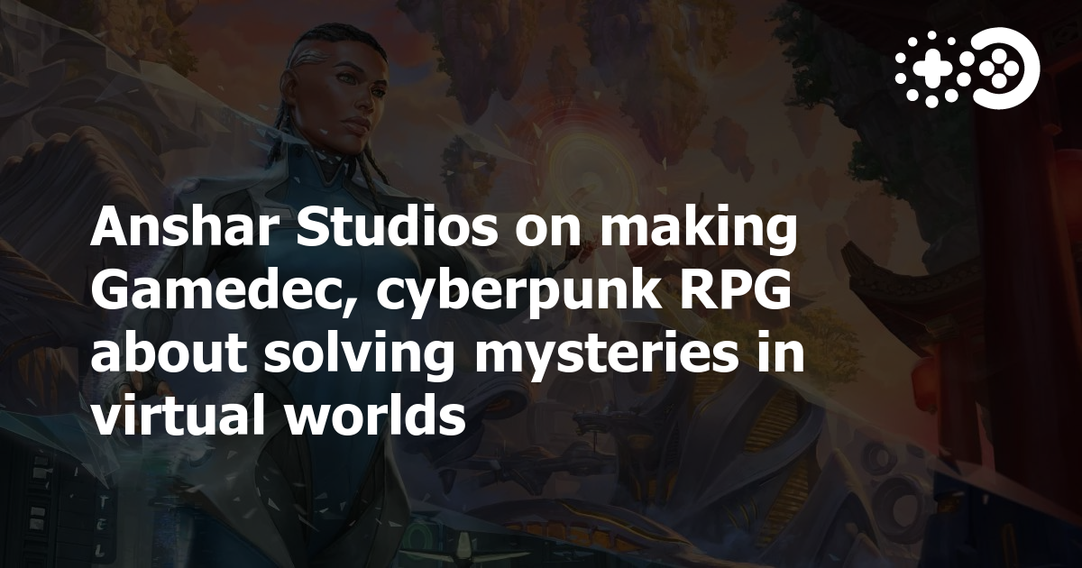 Anshar Studios on making Gamedec, cyberpunk RPG about solving mysteries ...