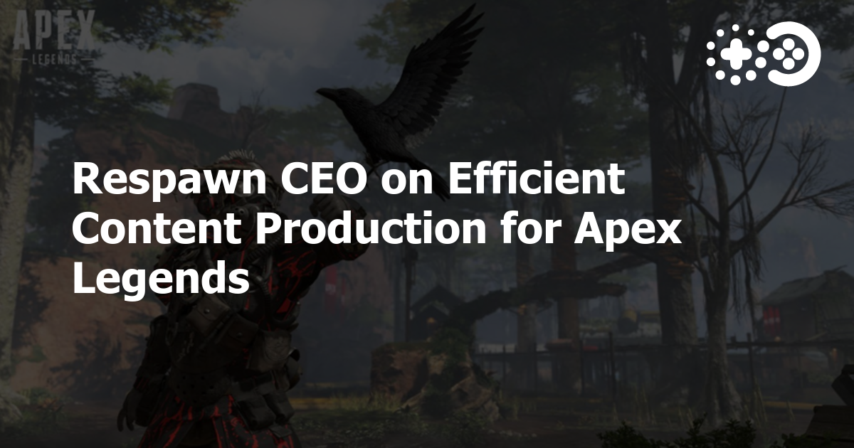 Respawn CEO on Efficient Content Production for Apex Legends | Game ...