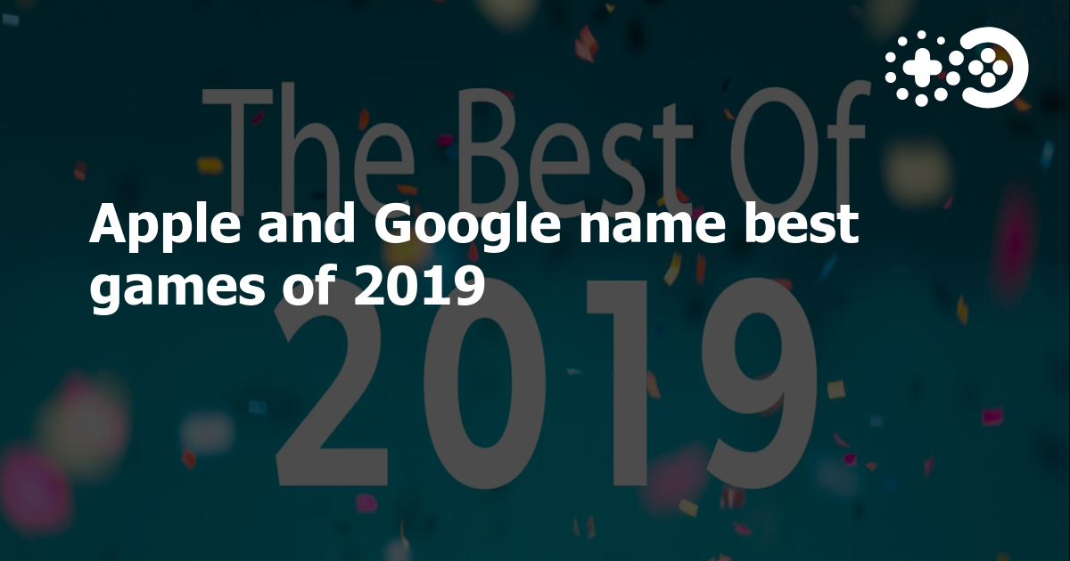 Apple and Google name best games of 2019 | Game World Observer