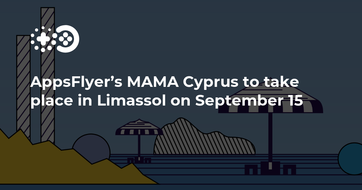 AppsFlyer’s MAMA Cyprus to take place in Limassol on September 15 ...