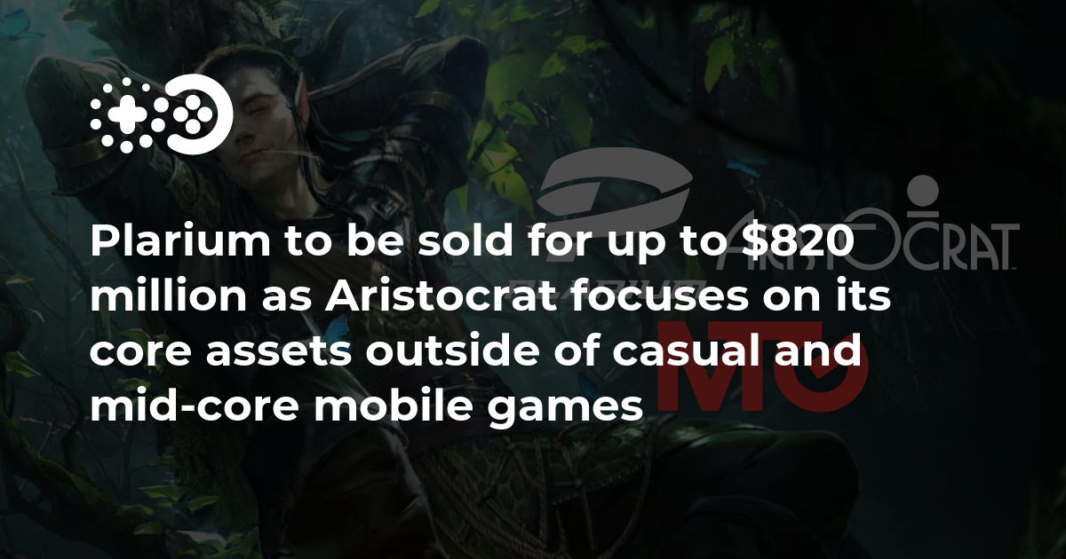Plarium to be sold for up to $820 million as Aristocrat focuses on its core assets outside of ...