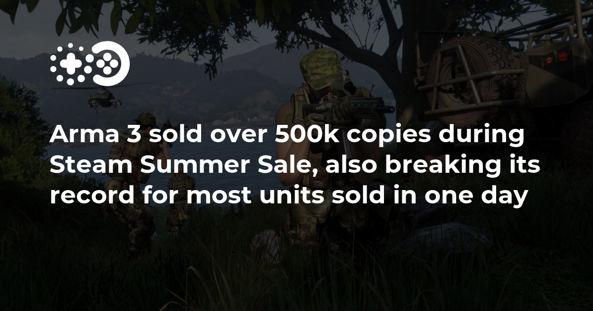 Arma 3 sold over 500k copies during Steam Summer Sale, also breaking ...