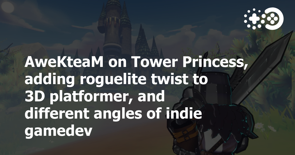 AweKteaM on Tower Princess, adding roguelite twist to 3D platformer ...