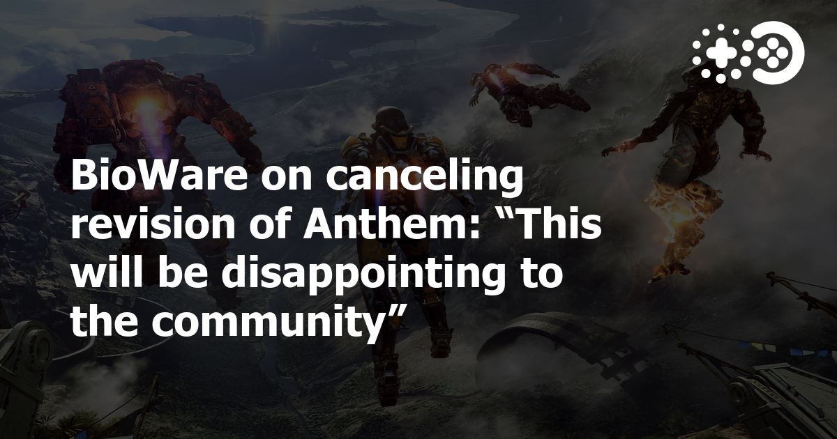 BioWare on canceling revision of Anthem: “This will be disappointing to ...
