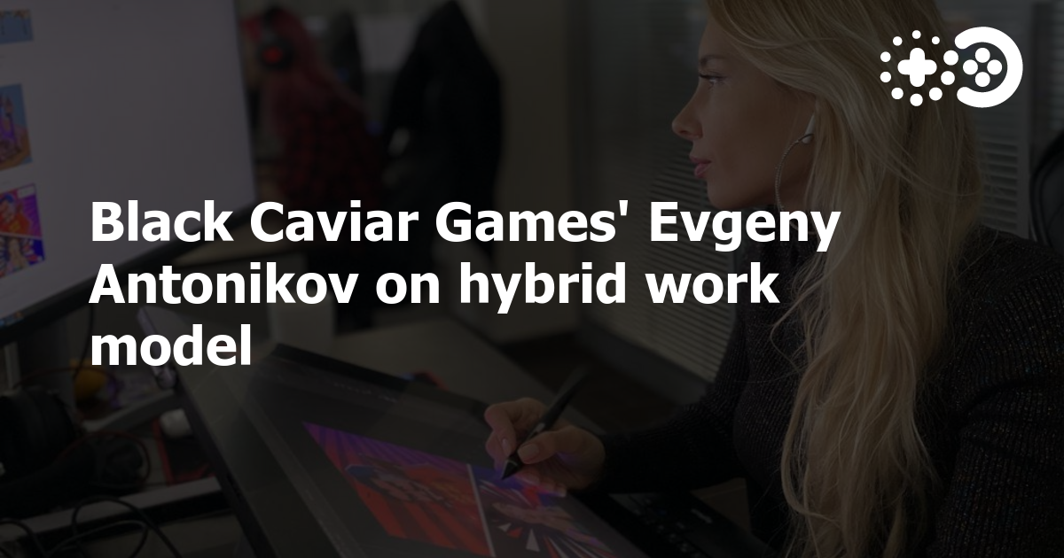 Black Caviar Games’ Evgeny Antonikov on hybrid work model | Game World ...