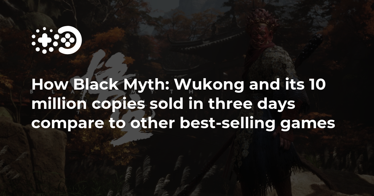 How Black Myth: Wukong and its 10 million copies sold in three days compare to other best ...