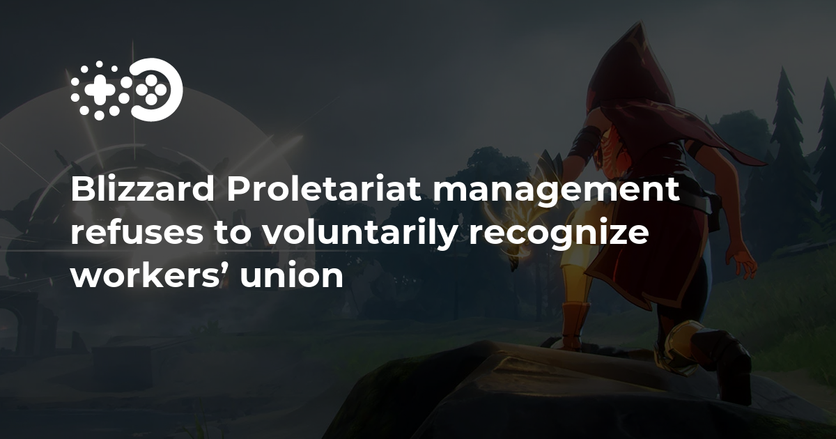 Blizzard Proletariat management refuses to voluntarily recognize ...