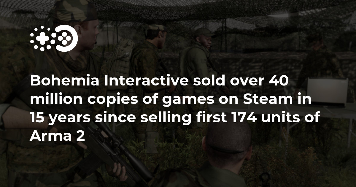 Bohemia Interactive sold over 40 million copies of games on Steam in 15 ...