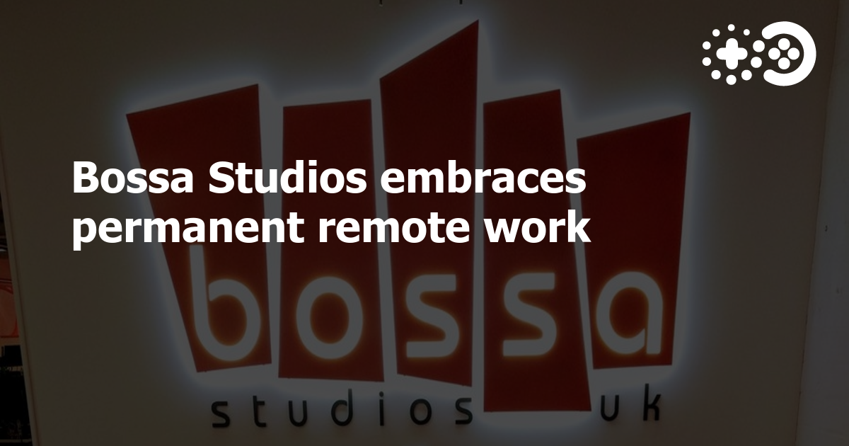 Bossa Studios embraces permanent remote work | Game World Observer