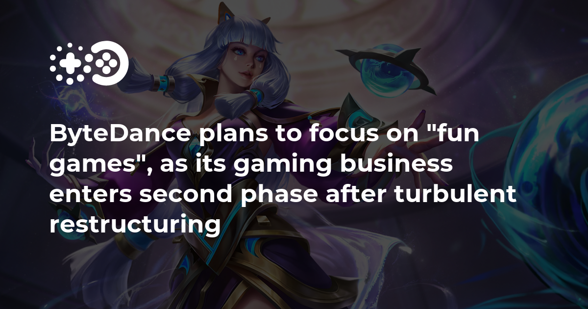 ByteDance plans to focus on “fun games”, as its gaming business enters ...