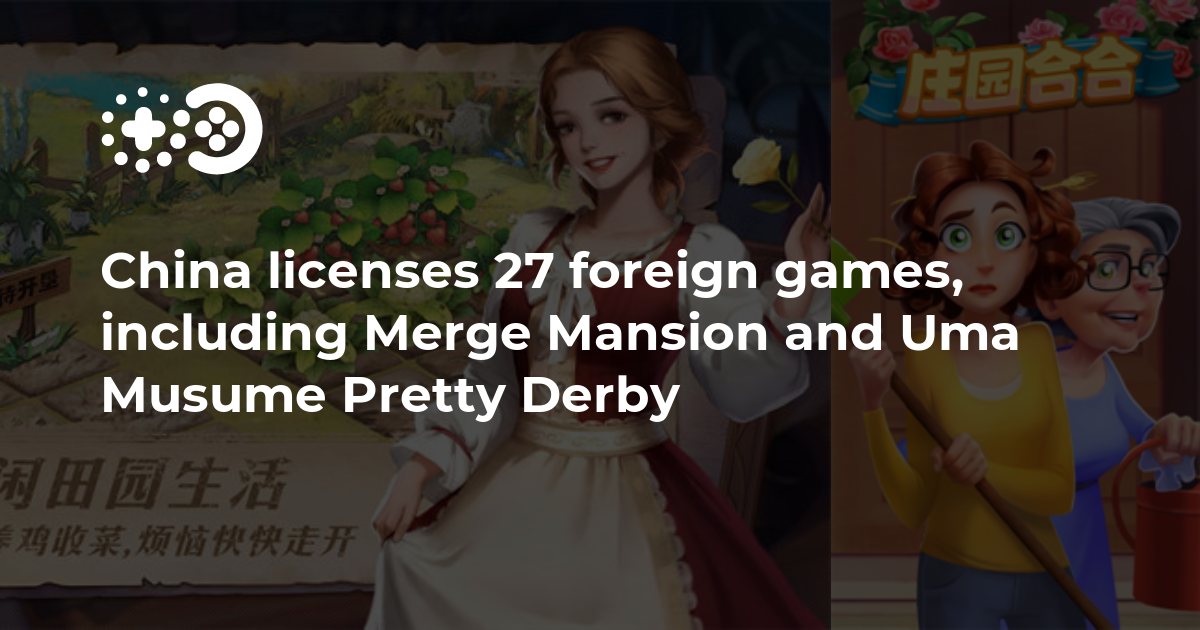 China licenses 27 foreign games, including Merge Mansion and Uma Musume ...