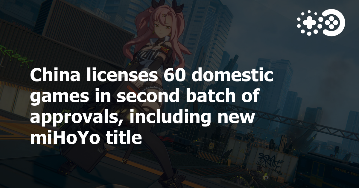China licenses 60 domestic games in second batch of approvals ...