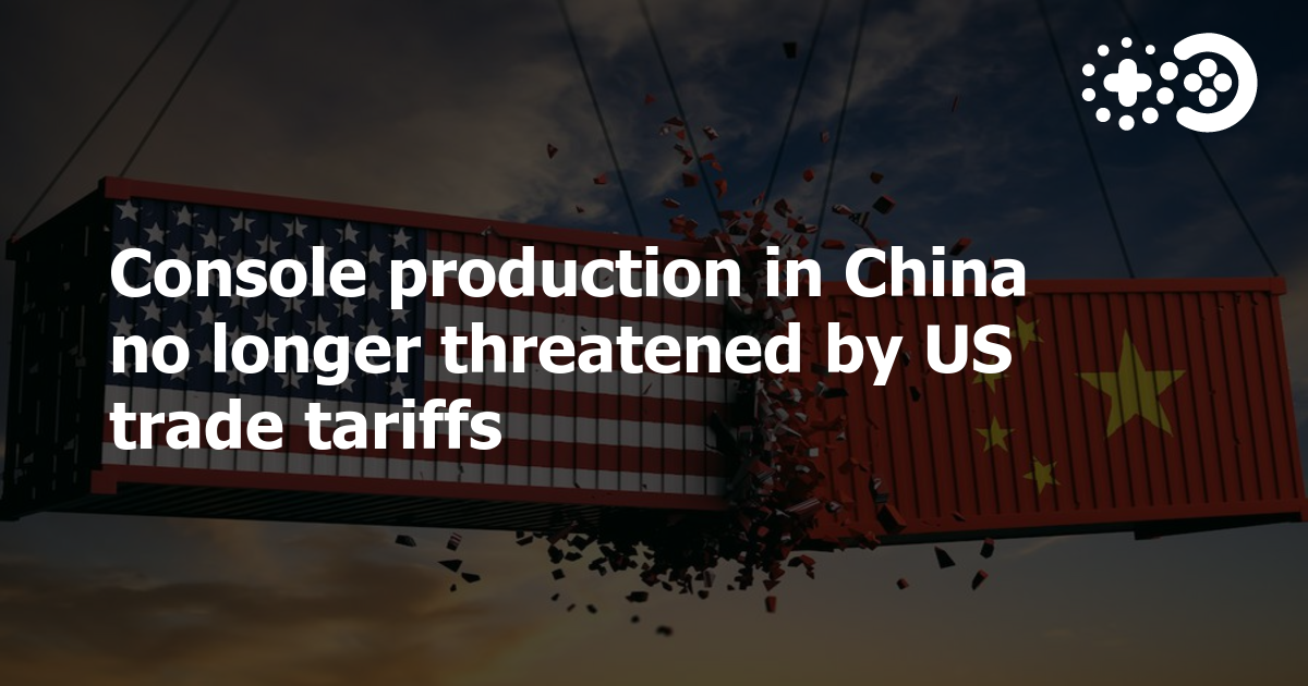 Console production in China no longer threatened by US trade tariffs ...