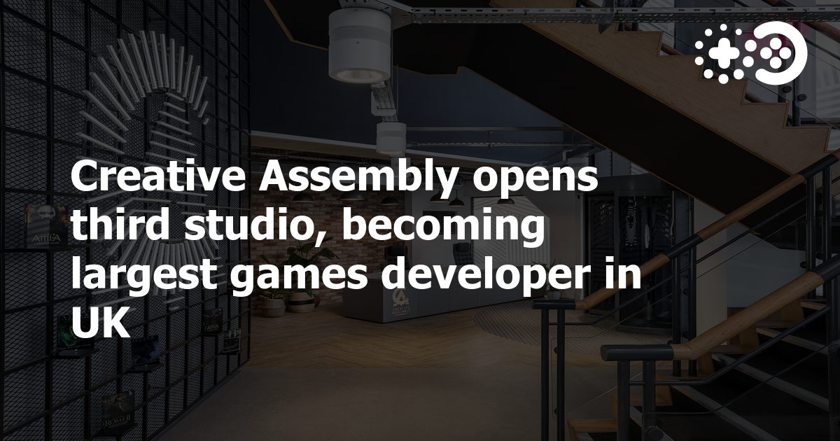 Creative Assembly opens third studio, becoming largest games developer ...