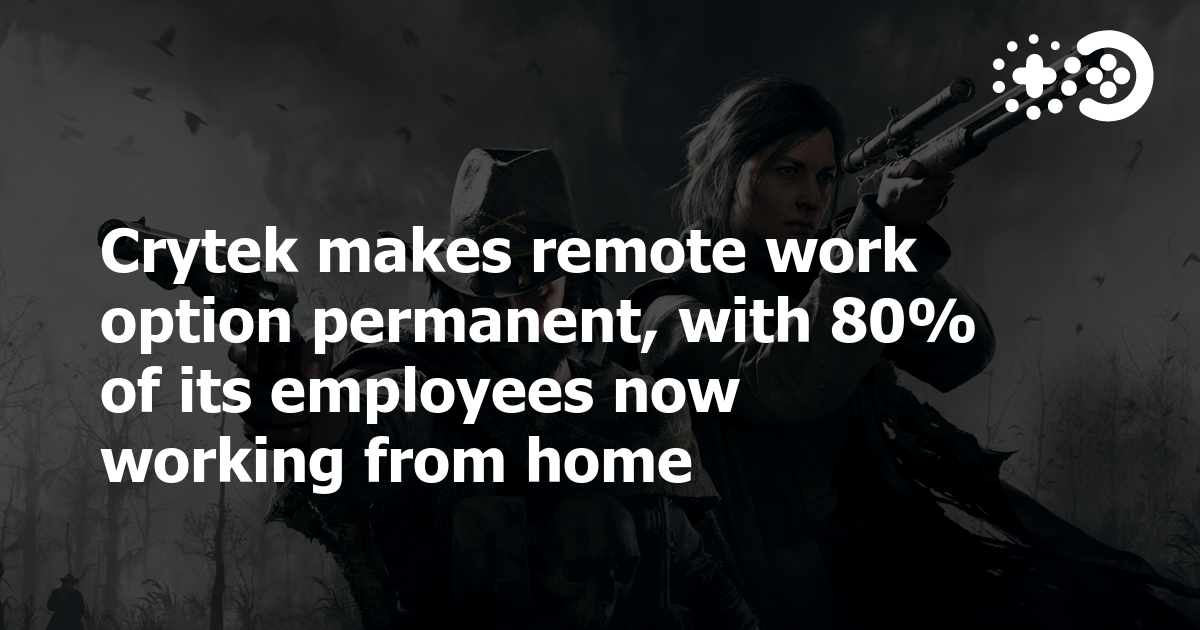 Crytek makes remote work option permanent, with 80% of its employees now working from home ...