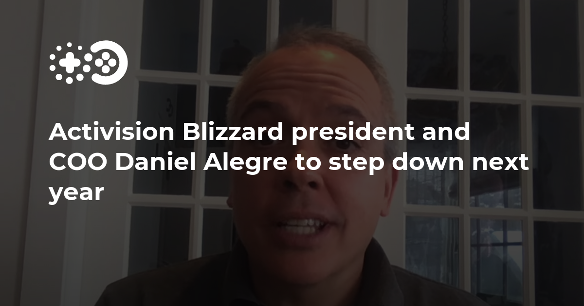 Activision Blizzard president and COO Daniel Alegre to step down next ...