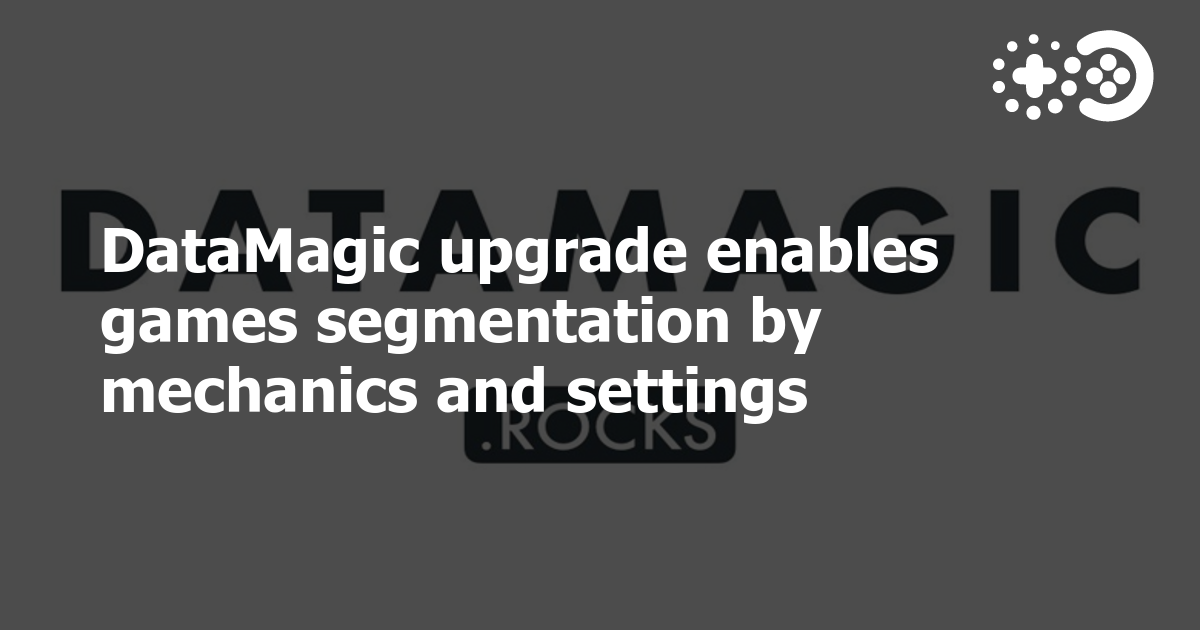 DataMagic upgrade enables games segmentation by mechanics and settings ...