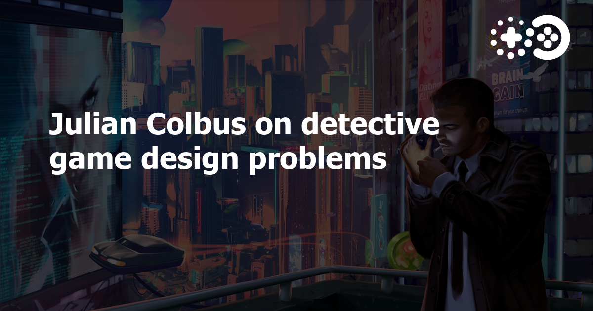 Julian Colbus on detective game design problems | Game World Observer