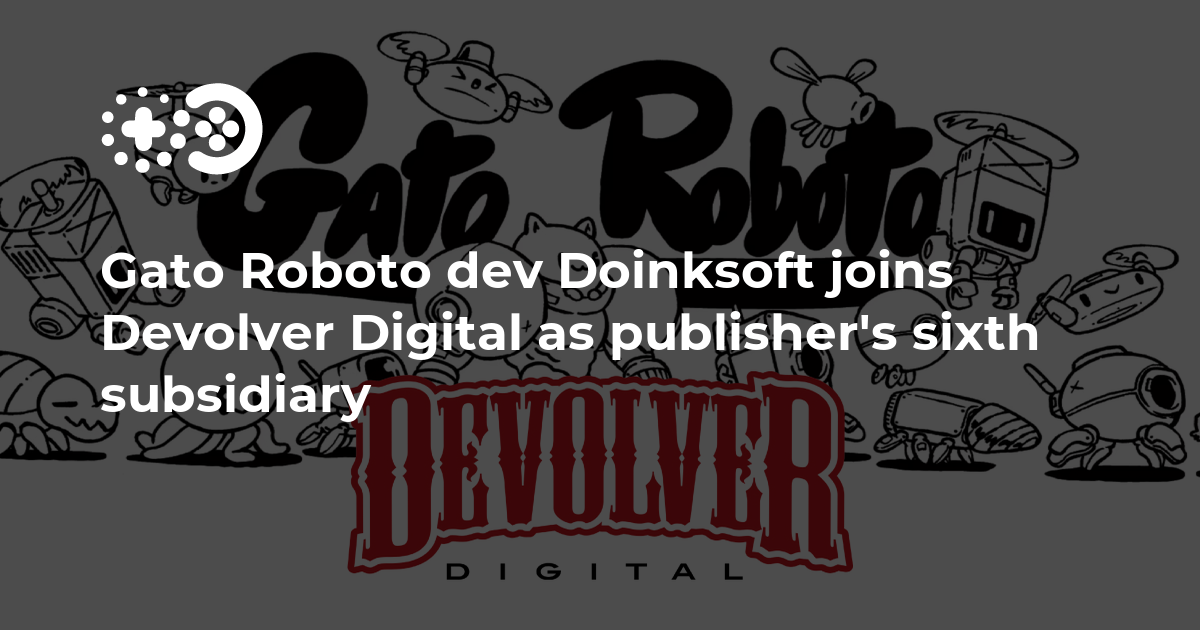 Gato Roboto dev Doinksoft joins Devolver Digital as publisher’s sixth subsidiary | Game World ...