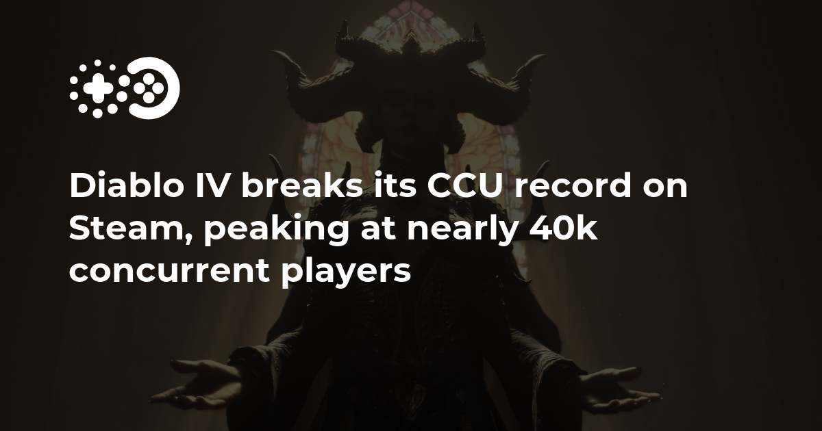 Diablo IV breaks its CCU record on Steam, peaking at nearly 40k ...
