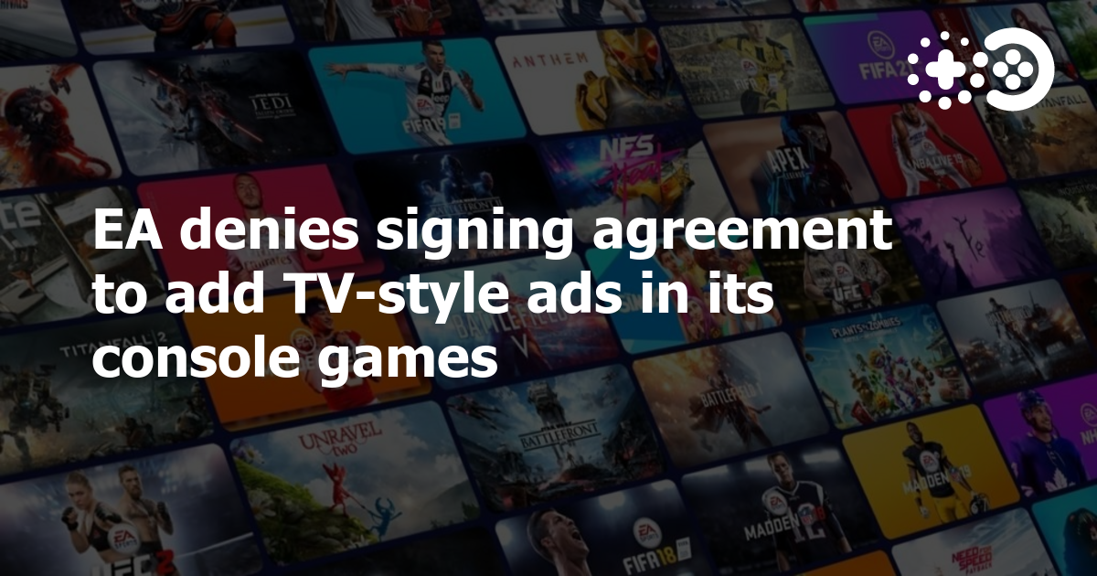 EA denies signing agreement to add TV-style ads in its console games ...