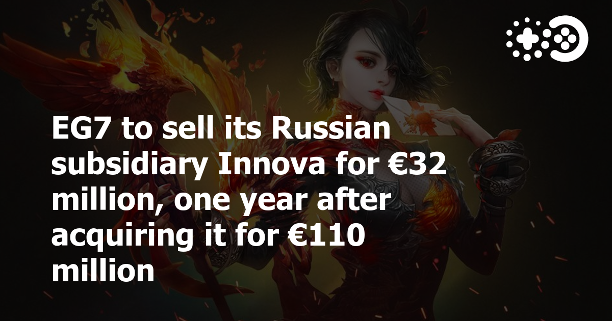 EG7 to sell its Russian subsidiary Innova for €32 million, one year ...