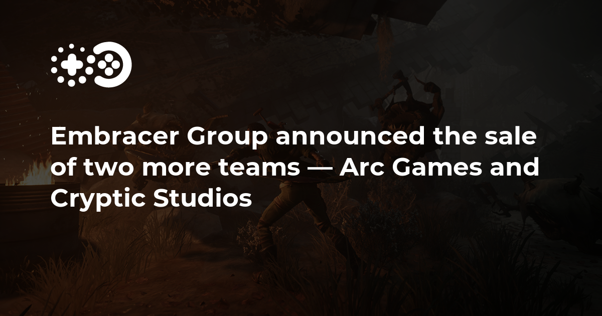 Embracer Group announced the sale of two more teams — Arc Games and Cryptic Studios | Game World ...