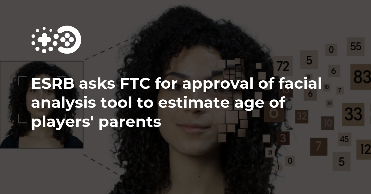 ESRB asks FTC for approval of facial analysis tool to verify age of players’ parents | Game ...