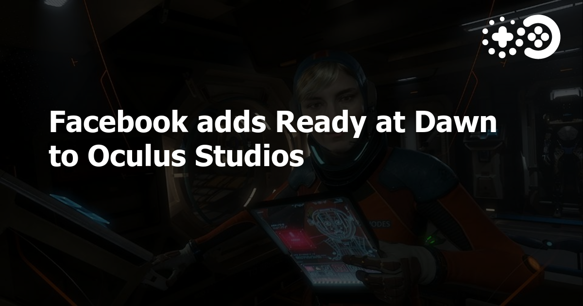Facebook adds Ready at Dawn to Oculus Studios | Game World Observer