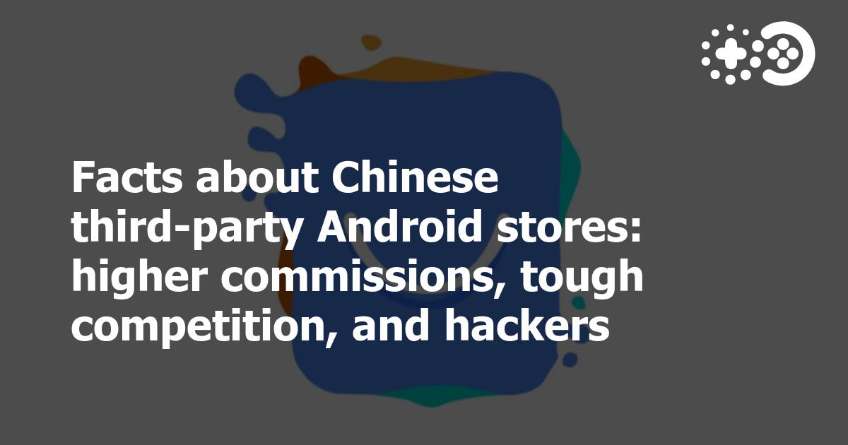 Facts about Chinese third-party Android stores: higher commissions ...