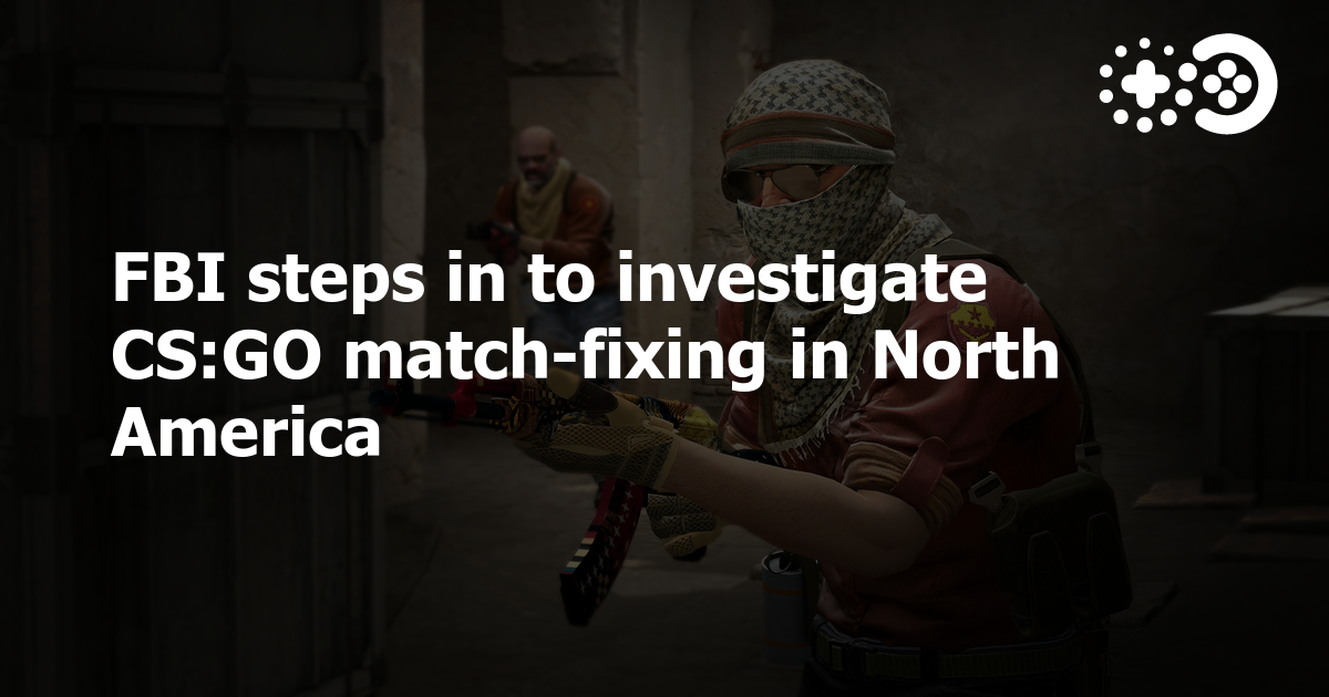 FBI steps in to investigate CS:GO match-fixing in North America | Game ...