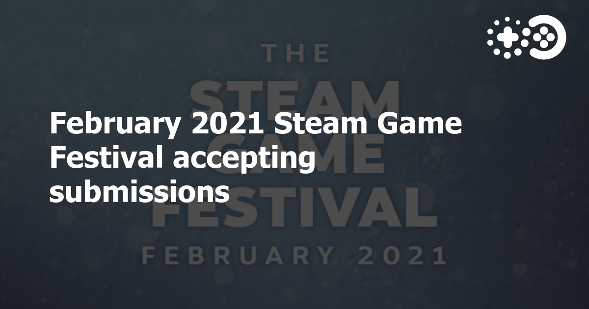February 2021 Steam Game Festival accepting submissions | Game World ...