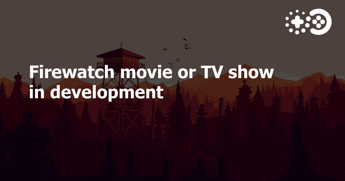Firewatch movie or TV show in development | Game World Observer