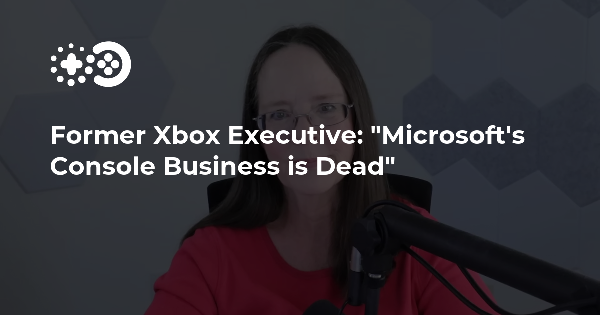 Former Xbox Executive: “Microsoft’s Console Business is Dead” | Game ...
