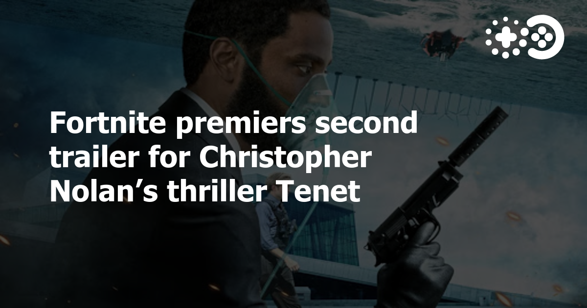 Fortnite premiers second trailer for Christopher Nolan’s thriller Tenet ...