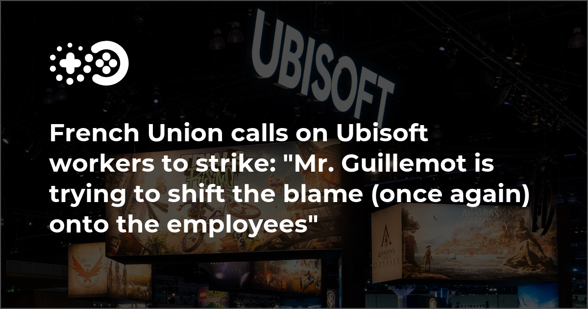 French Union calls on Ubisoft workers to strike: “Mr. Guillemot is ...