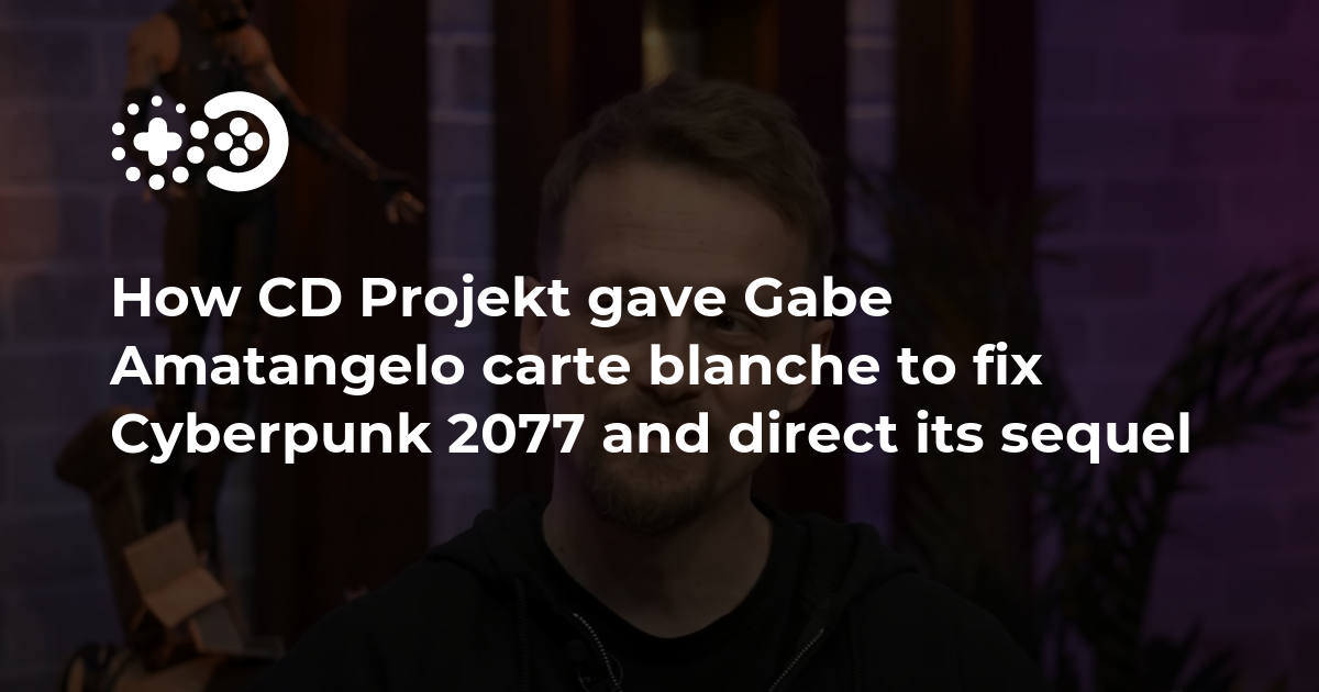 How CD Projekt gave Gabe Amatangelo carte blanche to fix Cyberpunk 2077 ...