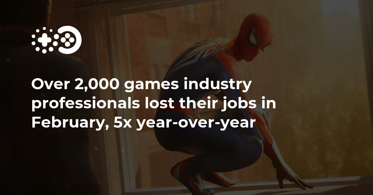 Over 2,000 games industry professionals lost their jobs in February, 5x year-over-year | Game ...