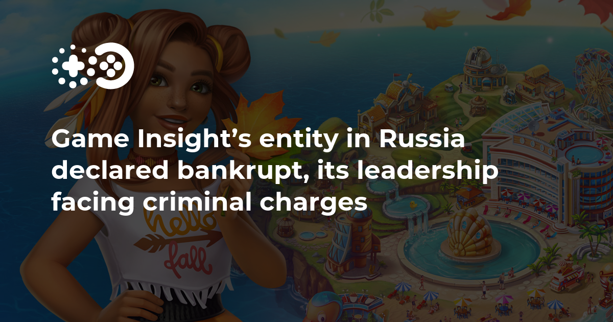 Game Insight’s entity in Russia declared bankrupt, its leadership ...