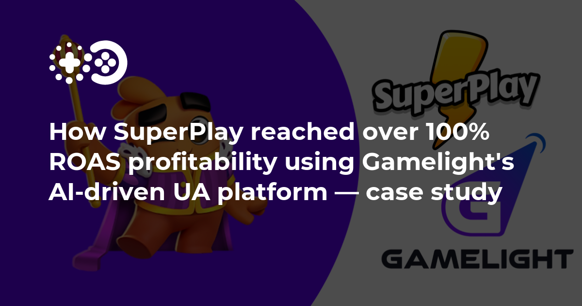 How SuperPlay reached over 100% ROAS profitability using Gamelight’s AI-driven UA platform ...