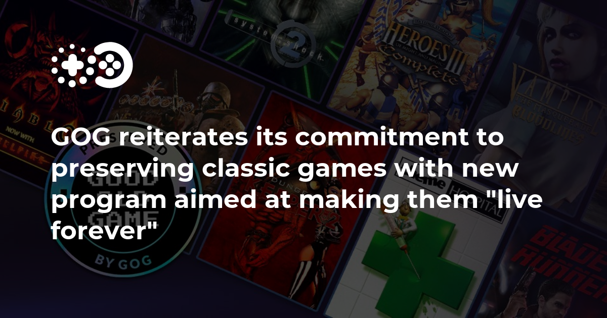 GOG reiterates its commitment to preserving classic games with new ...