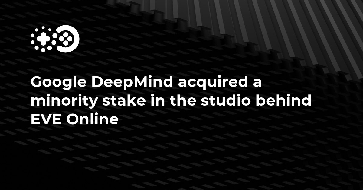 Google DeepMind acquired a minority stake in the studio behind EVE ...