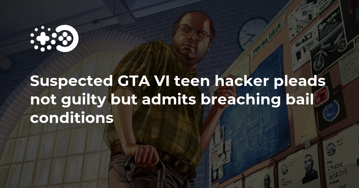 Suspected GTA VI teen hacker pleads not guilty but admits breaching ...
