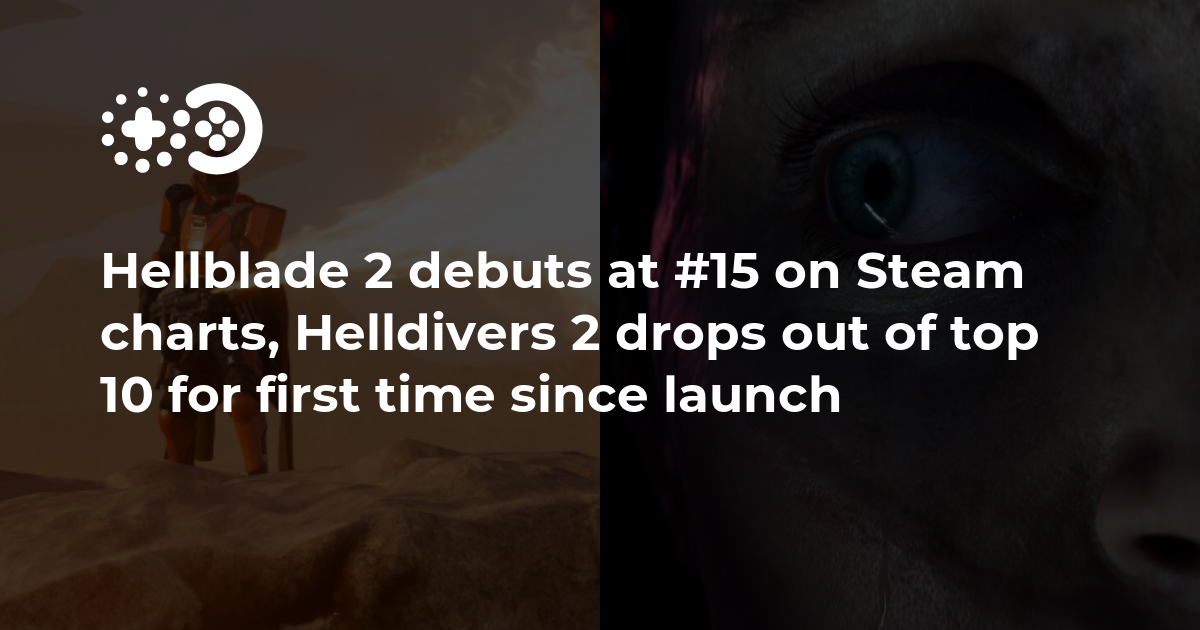 Hellblade 2 debuts at #15 on Steam charts, Helldivers 2 drops out of ...